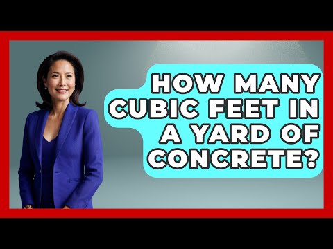 How Many Cubic Feet In A Yard Of Concrete? - Civil Engineering Explained