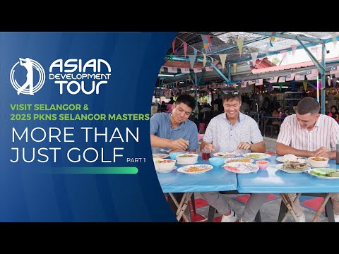 Asian Development Tour | 2025 PKNS Selangor Masters | Visit Selangor | More than Just Golf pt 1