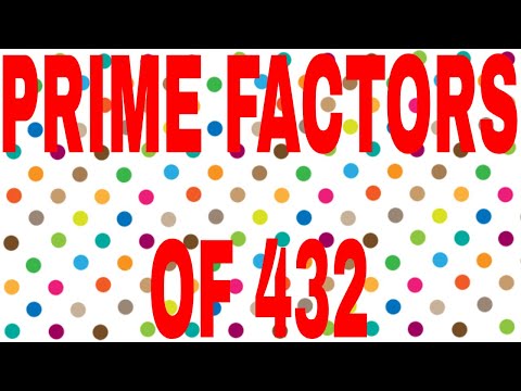 PRIME FACTORS OF 432
