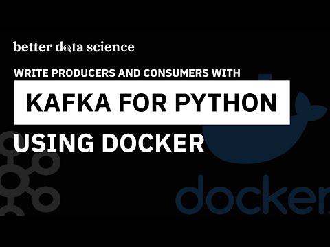 Apache Kafka in Python | Write Kafka Consumers and Producers in Python | Better Data Science