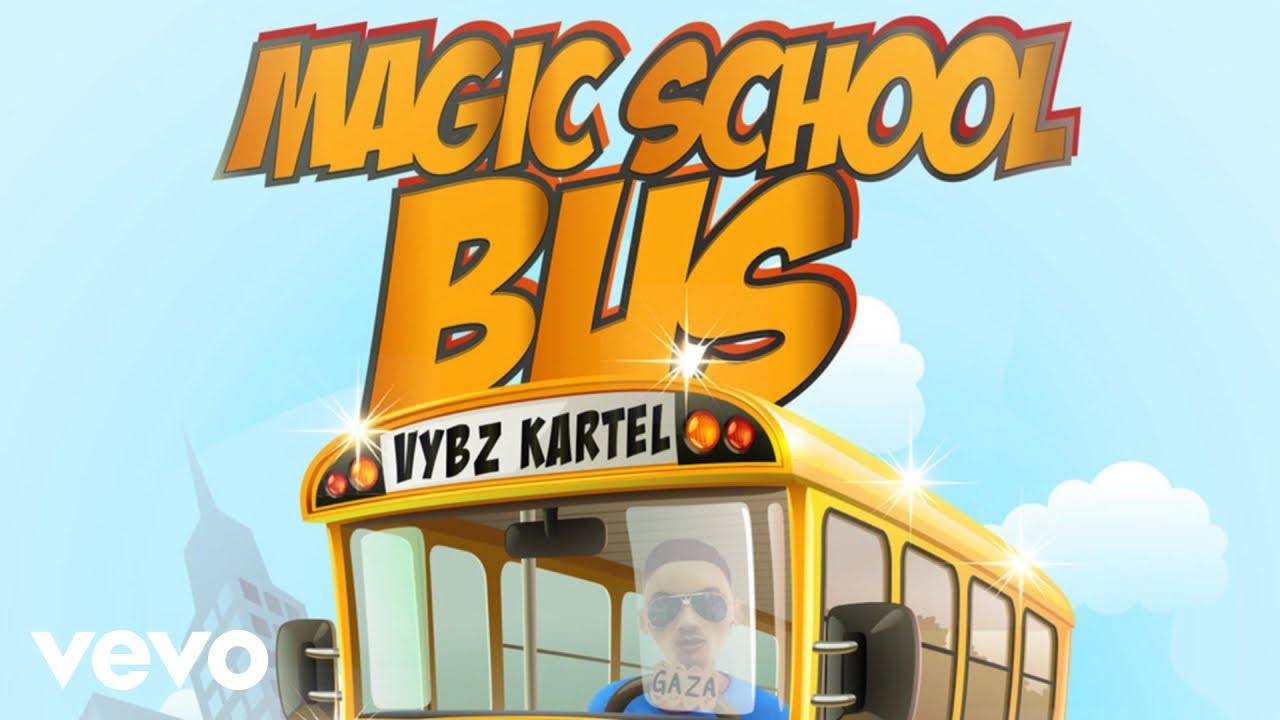 Magic School Bus by Vybz Kartel from Jamaica | Popnable