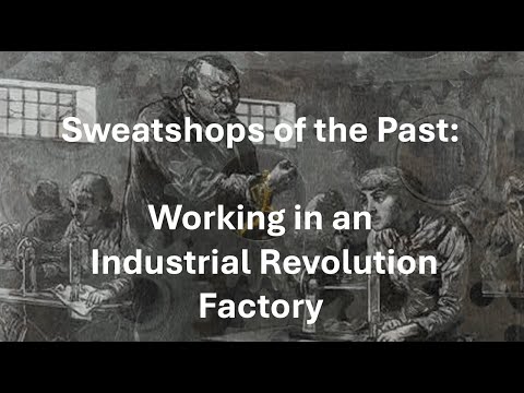 Sweatshops of the Past: Working in an Industrial Revolution Factory