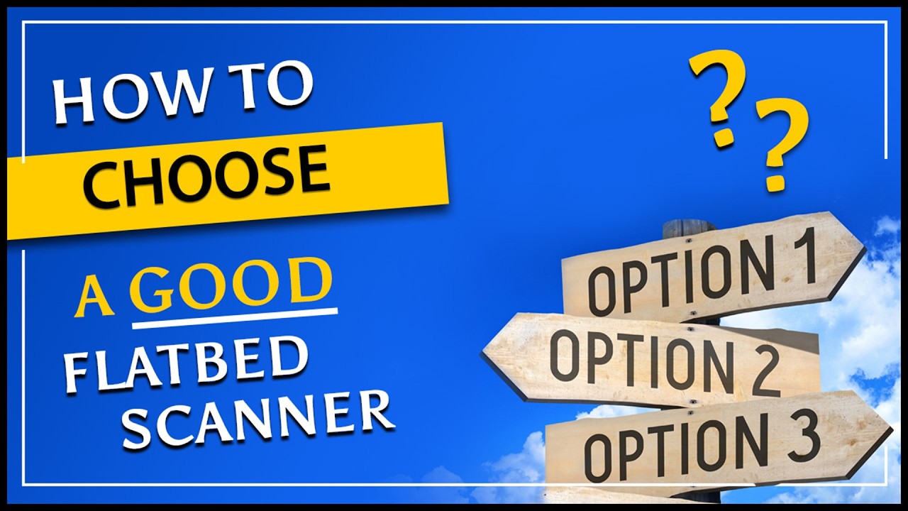 How To Choose A Good Flatbed Scanner