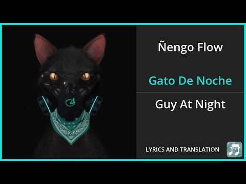 Ñengo Flow - Gato De Noche Lyrics English Translation - ft Bad Bunny - Spanish and English