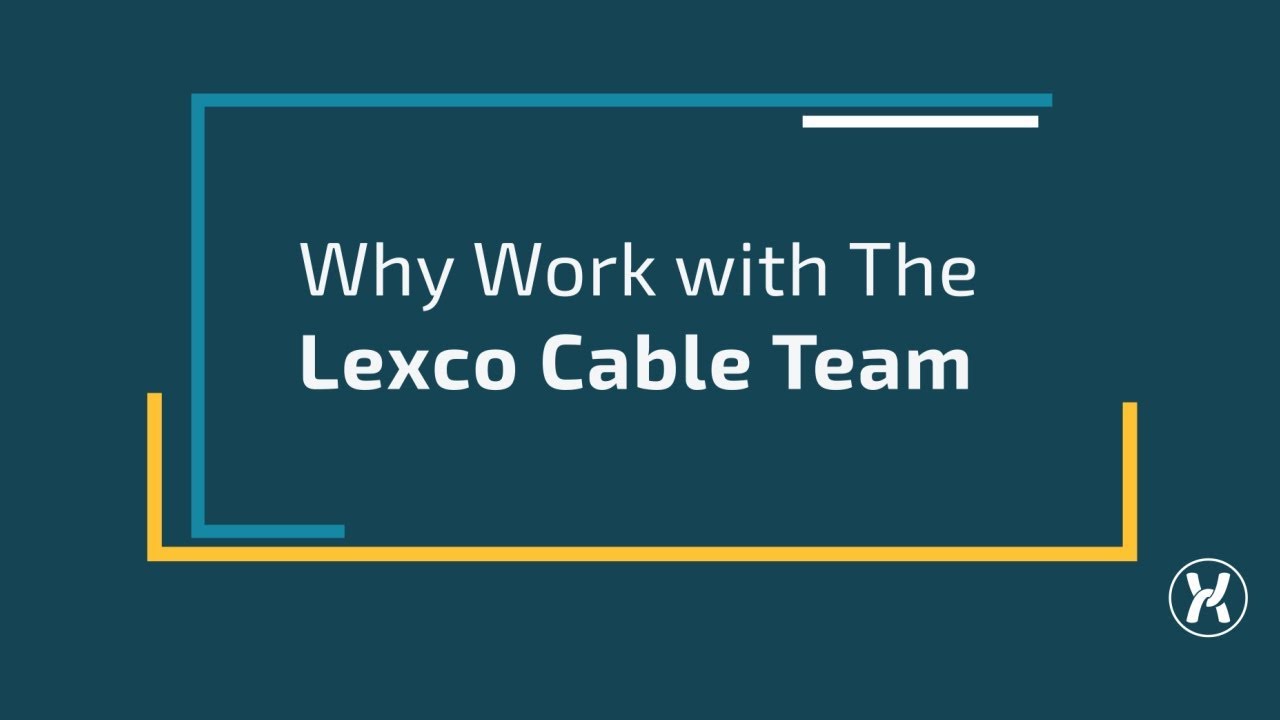 Why Work With The Lexco Cable Team
