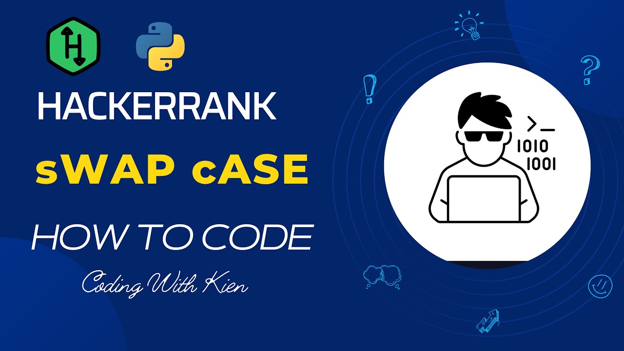 sWAP cASE with Python | HackerRank Challenge | Problem Solving | CodingWithKien