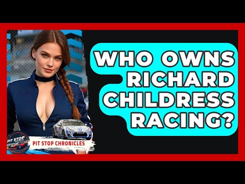 Who Owns Richard Childress Racing? - Pit Stop Chronicles