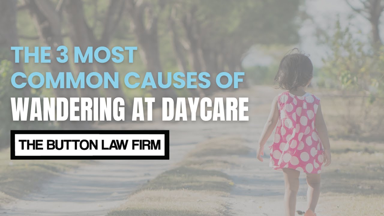 The Most Common Causes of Daycare Wandering | The Button Law Firm, PLLC