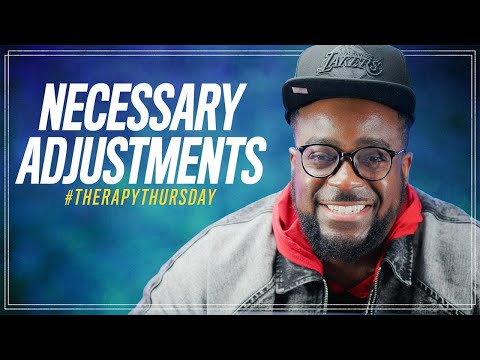 Necessary Adjustments | Therapy Thursday | Jerry Flowers