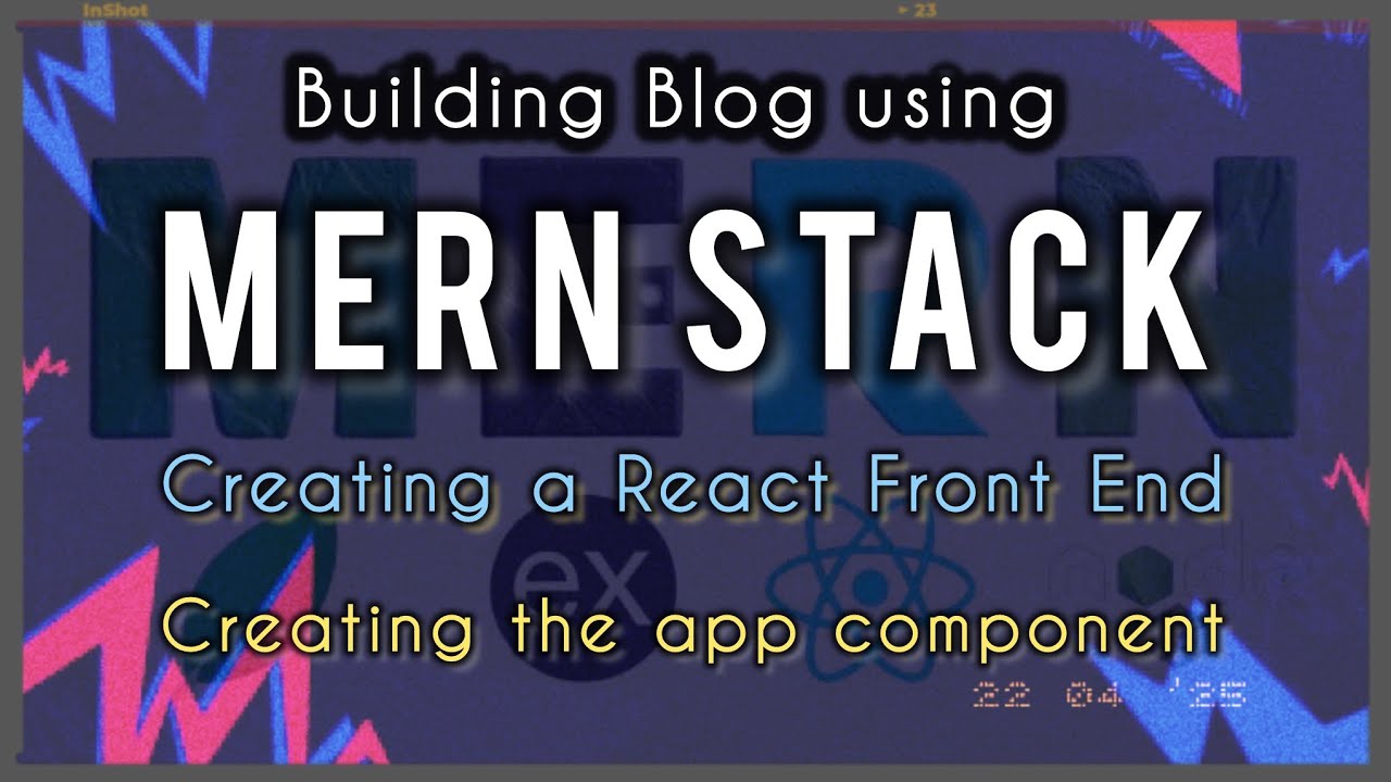 Creating the app component | Creating a React Front End | Building Blog using MERN Stack