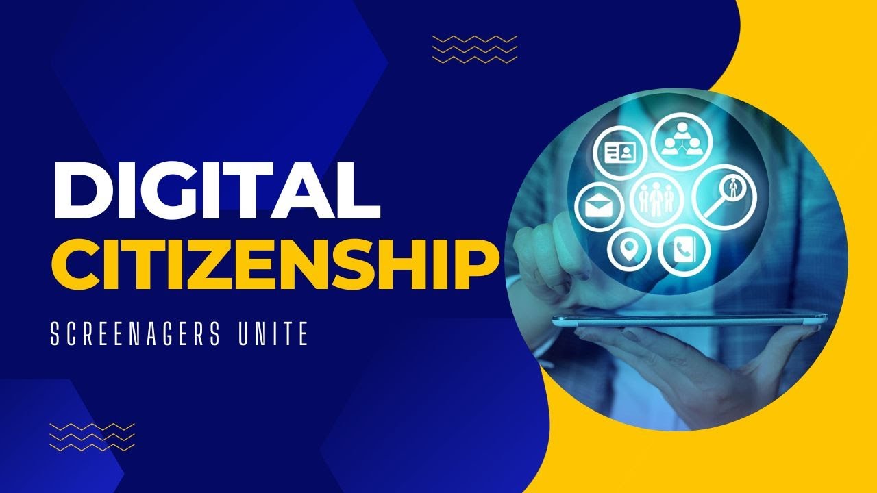 Screenagers Unite:  Being a Good Digital Citizen