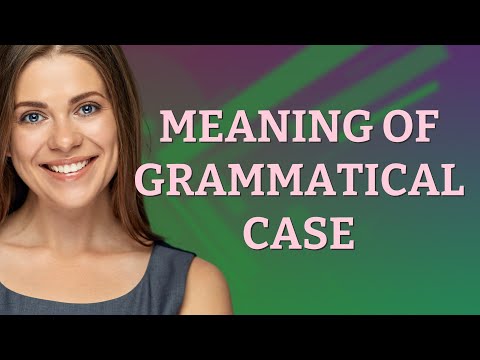 Grammatical case | meaning of Grammatical case