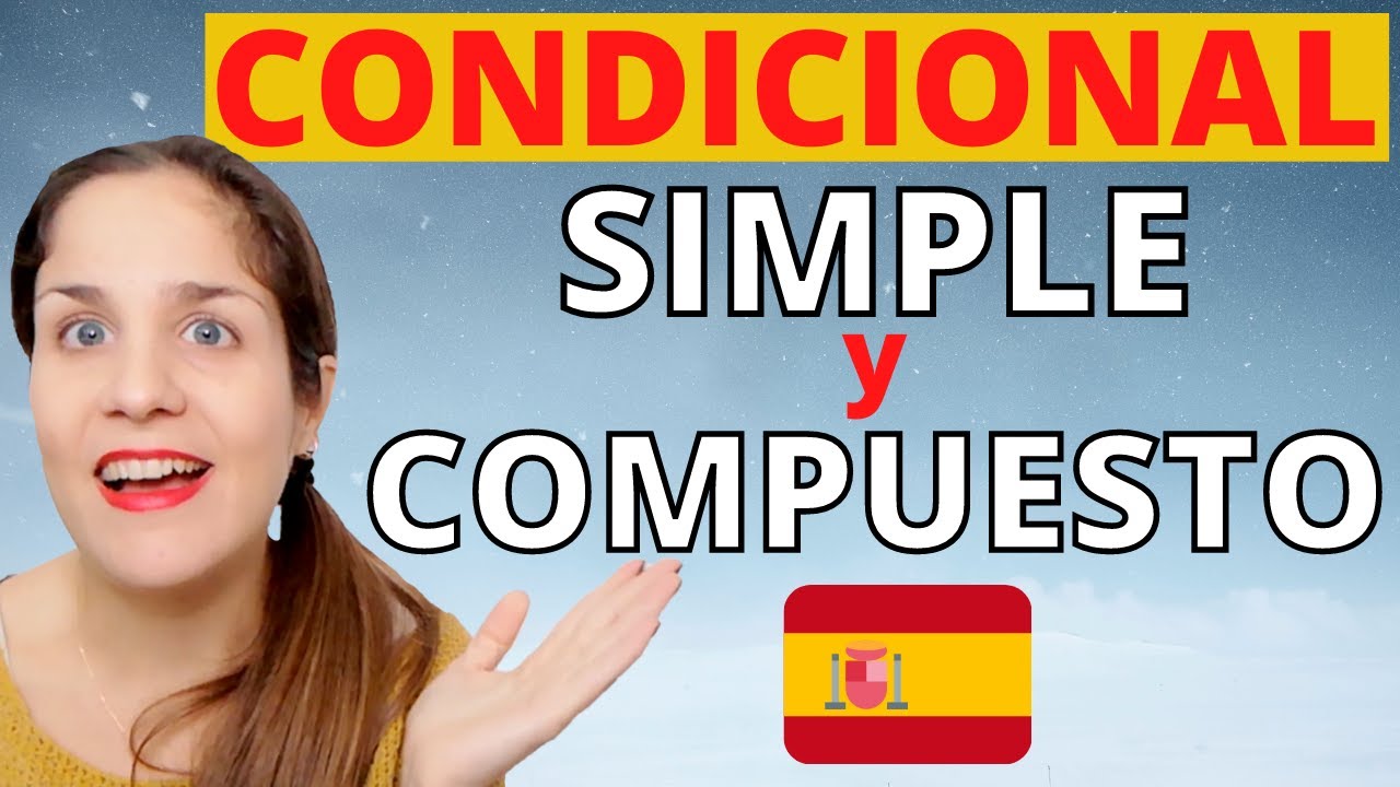 Condicional Simple y Compuesto (o Perfecto) en español – Burbuja del ...