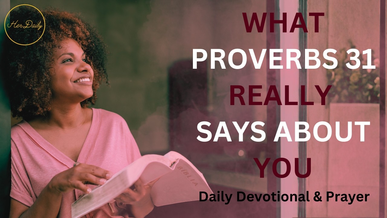 Proverbs 31 Woman Devotional: What She Really Looked Like — And What That Means for You (Devotional)