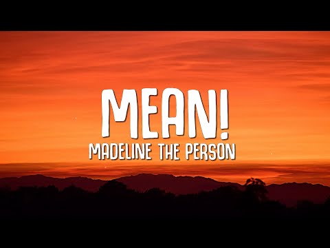 Madeline the Person - MEAN! (Lyrics)