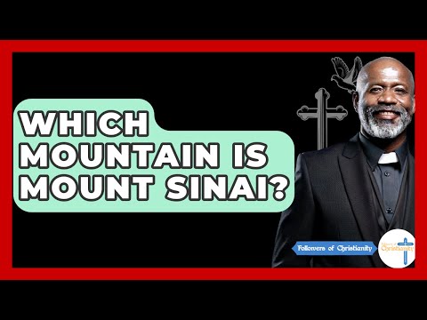 Which Mountain Is Mount Sinai? - Followers Of Christianity