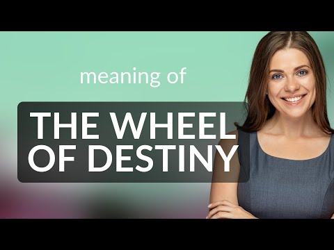 Understanding "The Wheel of Destiny"