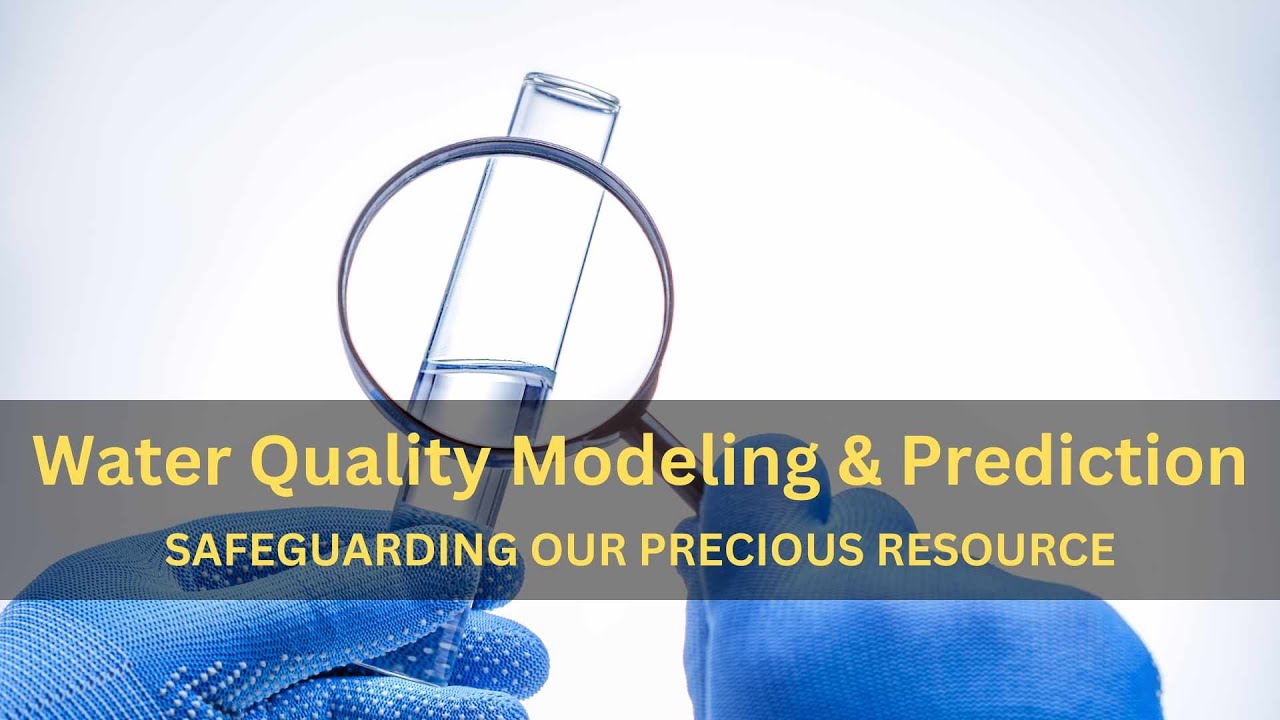 Water Quality Modeling and Prediction: Safeguarding Our Precious Resource
