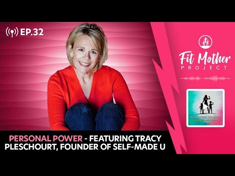 FMP Podcast Ep.32 - Personal Power, Featuring Tracy Pleschourt, Founder of Self-Made U!