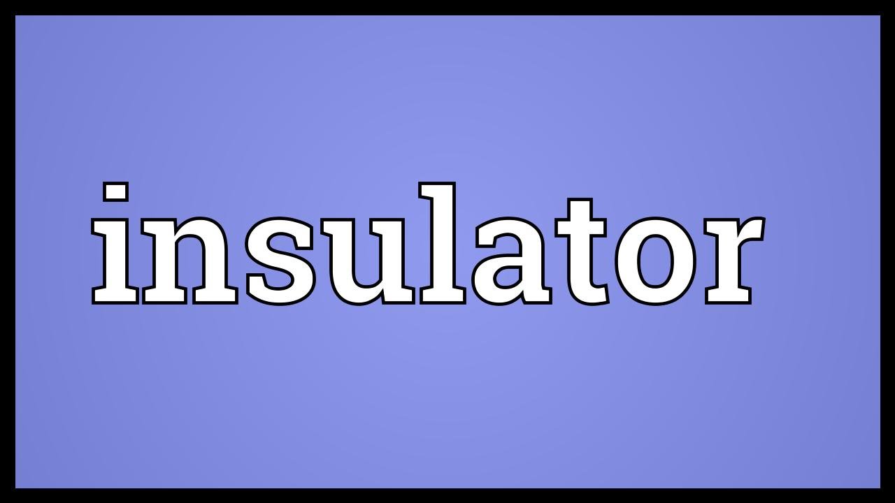Insulator Meaning