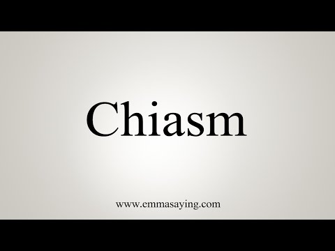 How To Say Chiasm