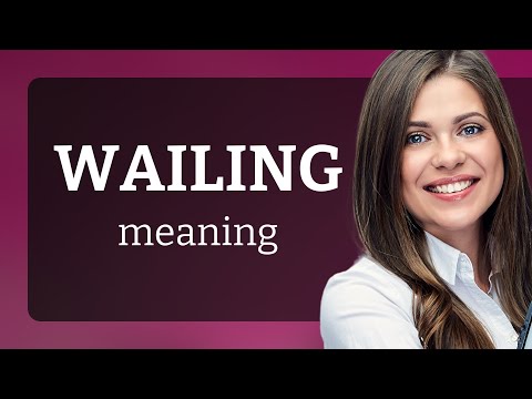Wailing • WAILING meaning