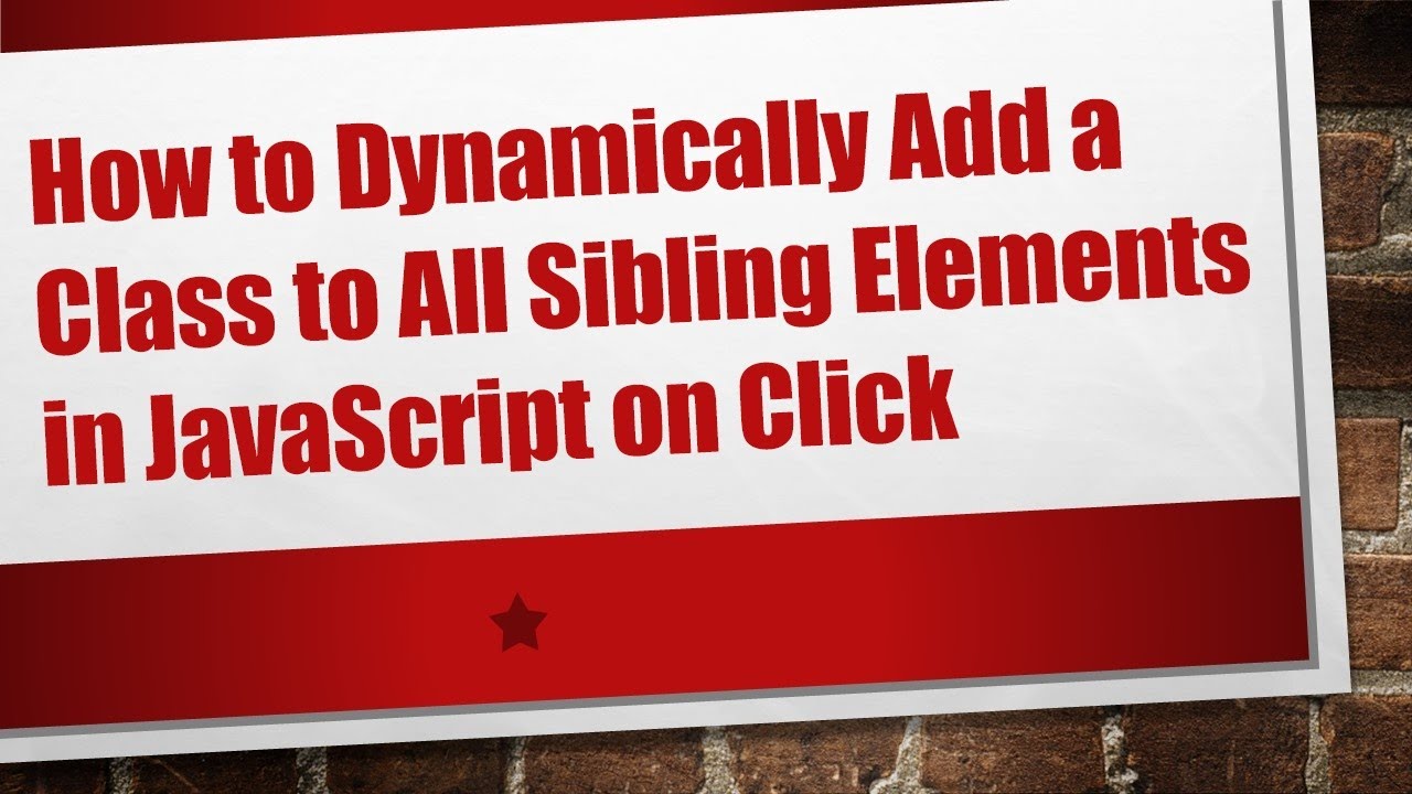 How to Dynamically Add a Class to All Sibling Elements in JavaScript on Click