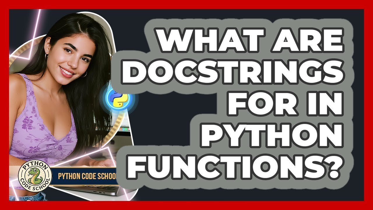What Are Docstrings For In Python Functions? - Python Code School
