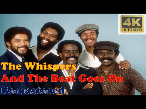 THE WHISPERS - AND THE BEAT GOES ON (Remastered Audio) [4K Video With Lyrics]
