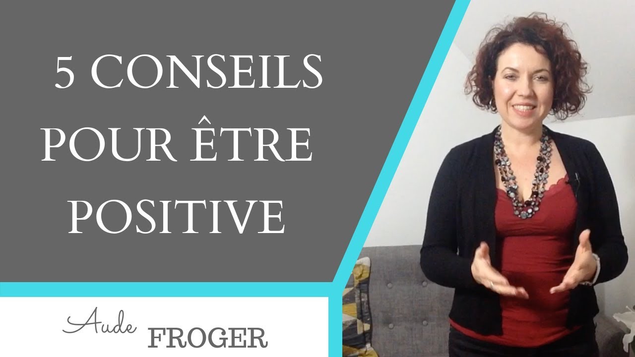 5 conseils pour ÊTRE POSITIVE dans la vie – Les Mots Positifs.com