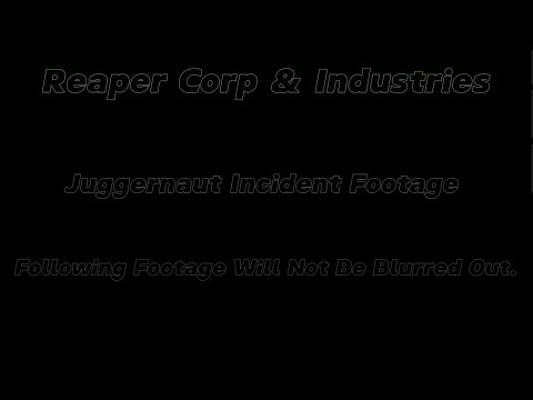 Reaper Corp Juggernaut Incident Footage ( @ReaperCorp_Offical )