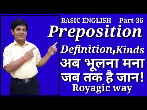 Use of PREPOSITION, BASICS OF PREPOSITIONS,CHART OF PREPOSITIONS, DEFINITION,KINDS,FULL USE .