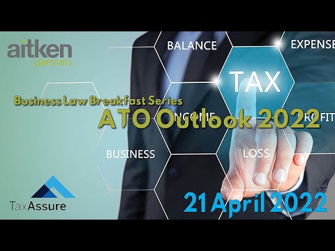 ATO Outlook 2022 | Business Law Breakfast Seminar & Webinar (April 2022)