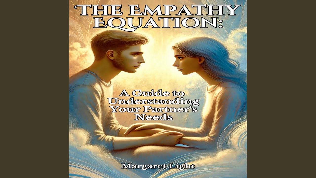 The Empathy Equation: A Guide to Understanding Your Partner's Needs