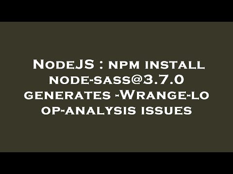 NodeJS : npm install node-sass@3.7.0 generates -Wrange-loop-analysis issues