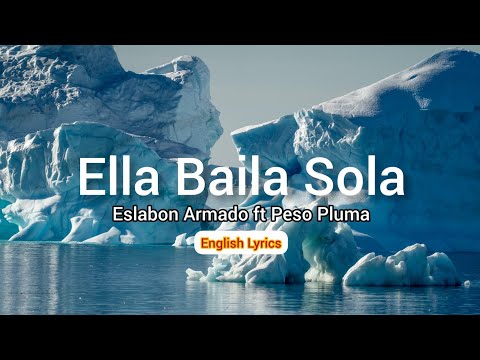 Ella Baila Sola By Eslabon Armado y Peso Pluma ( English Lyrics )