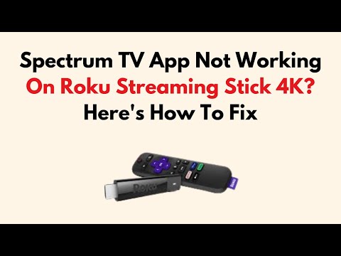 Spectrum TV App Not Working On Roku Streaming Stick 4K? Here's How To Fix