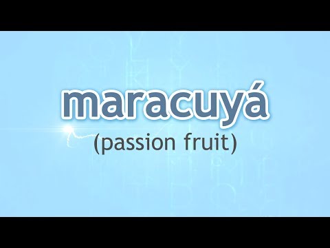 How to Pronounce Passion Fruit (Maracuyá) in Spanish