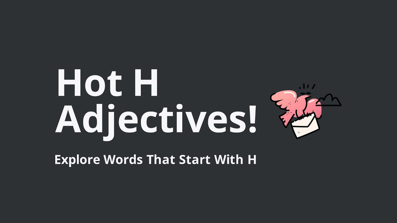 Adjectives Starting With H | H Words List for Vocabulary, Writing & English Learning