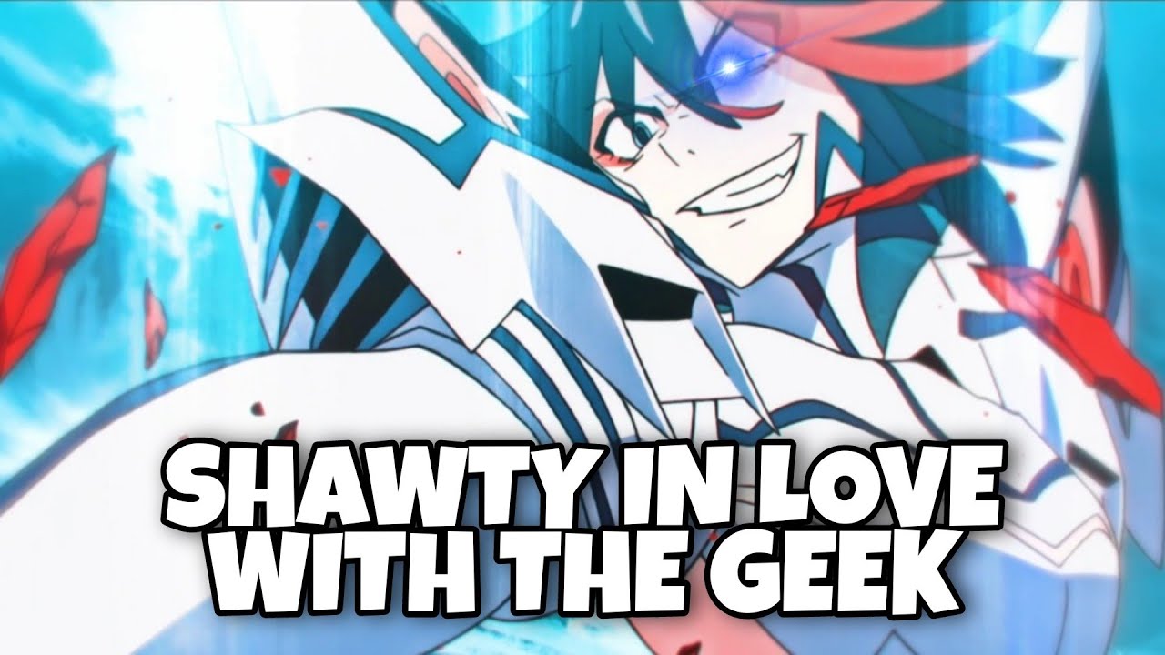 SHAWTY IN LOVE WITH THE GEEK - Ryuko was violating
