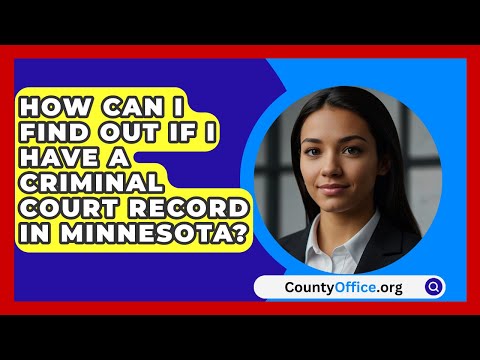 How Can I Find Out If I Have a Criminal Court Record in Minnesota? | CountyOffice News