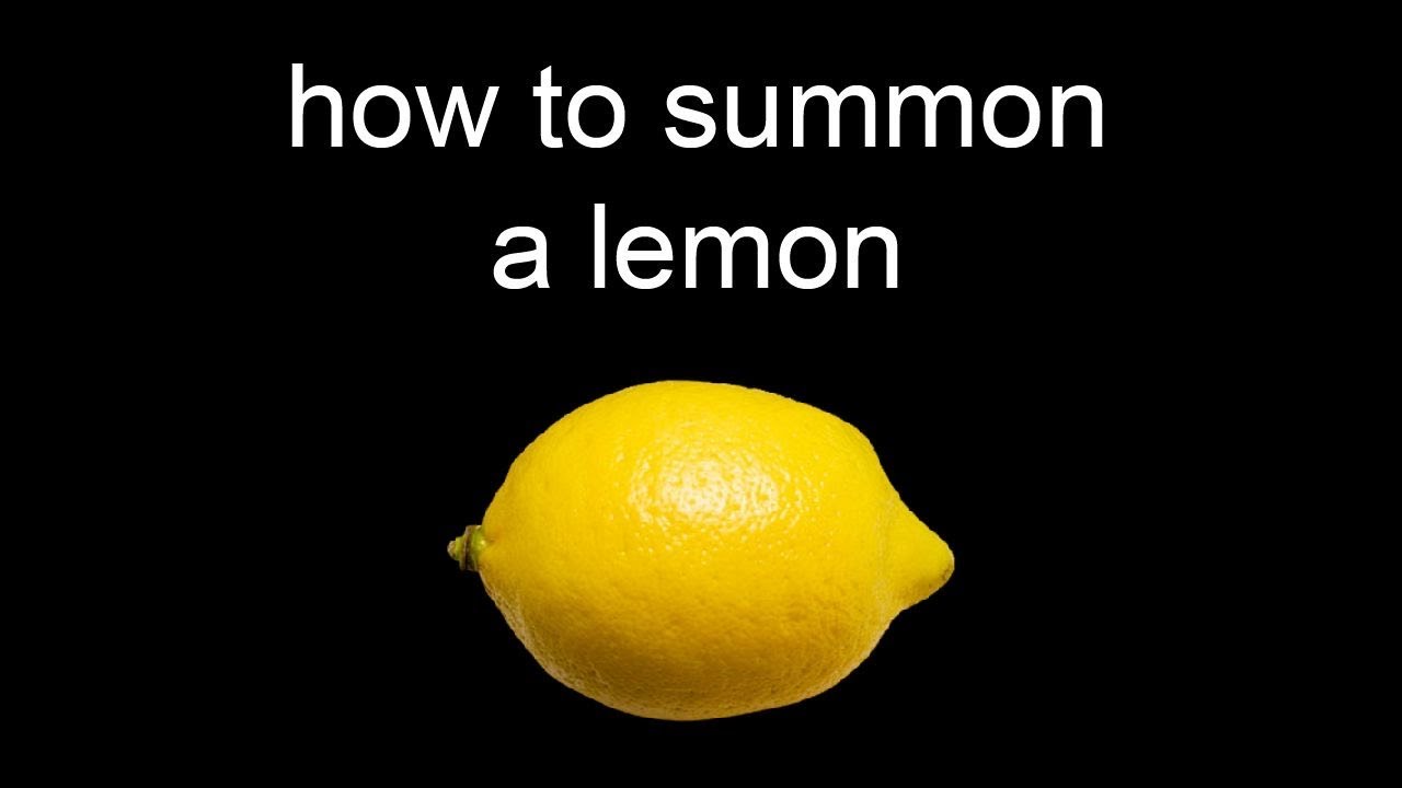 HOW TO SUMMON A LEMON