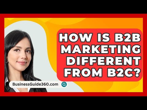 How Is B2B Marketing Different From B2C? - BusinessGuide360.com
