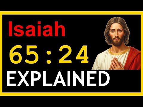 Isaiah 65:24 Explained - Understanding God's Promise of Answered Prayers