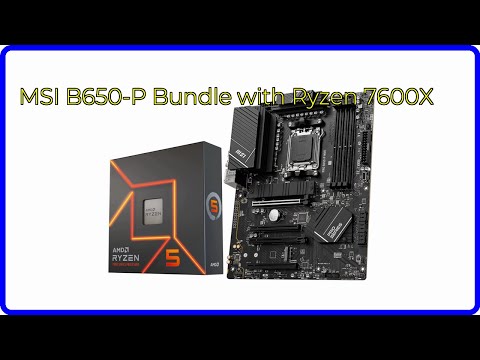 REVIEW (2025): MSI B650-P Bundle with Ryzen 7600X. ESSENTIAL details.