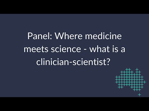 Panel: Where medicine meets science - what is a clinician-scientist? (2021)
