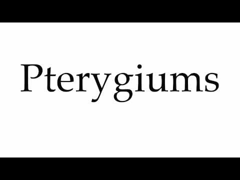 How to Pronounce Pterygiums
