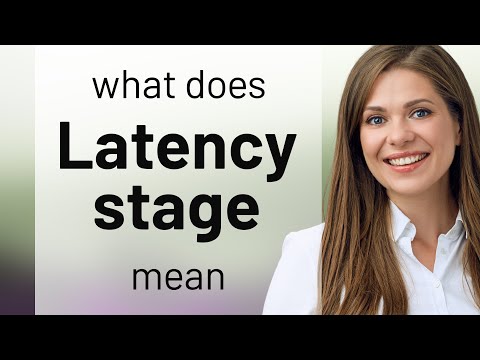 Latency stage | definition of LATENCY STAGE