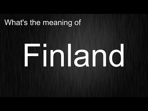 What's the meaning of "Finland", How to pronounce Finland?