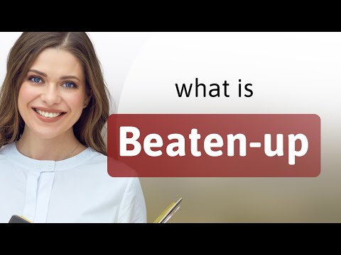 Beaten-up • what is BEATEN-UP meaning